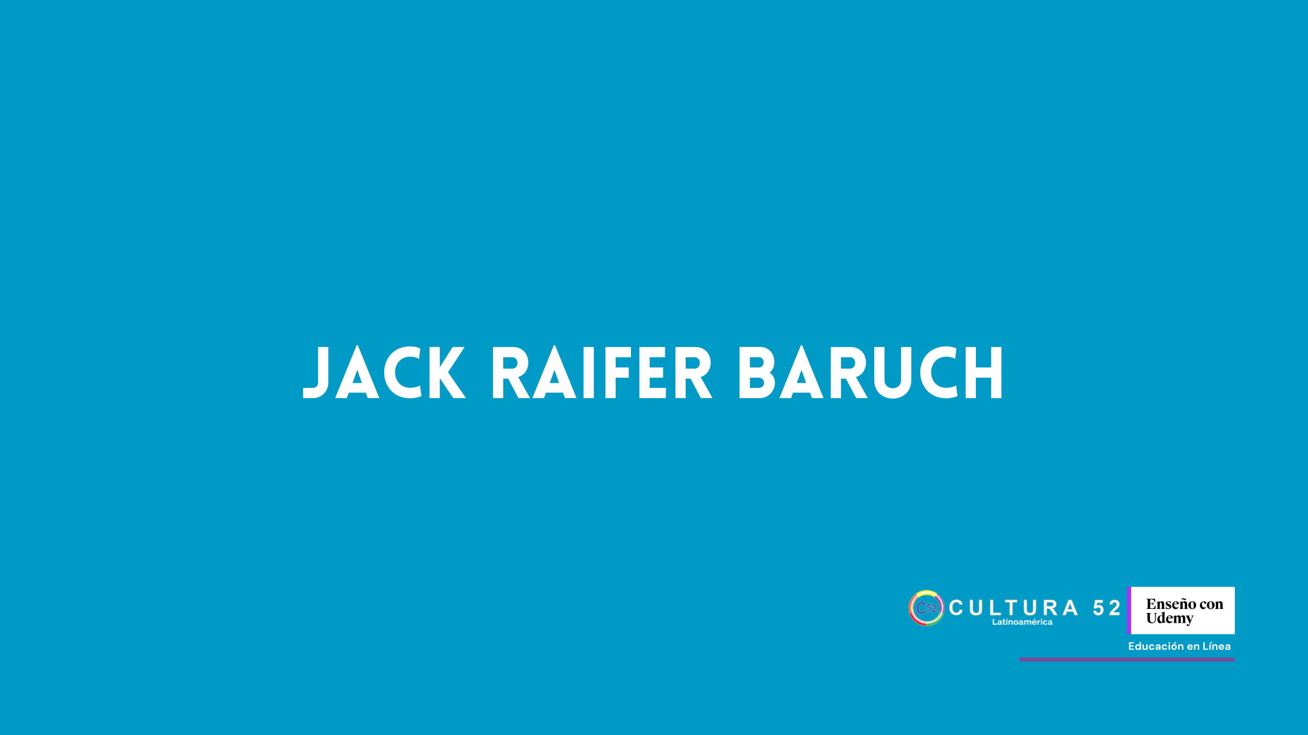 Jack Raifer Baruch - Fundador - Cultura52
